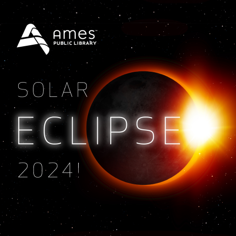 Solar Eclipse 2024! | Ames Public Library